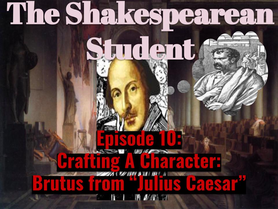 New Podcast: “Crafting A Character: Brutus.” – The Shakespearean Student